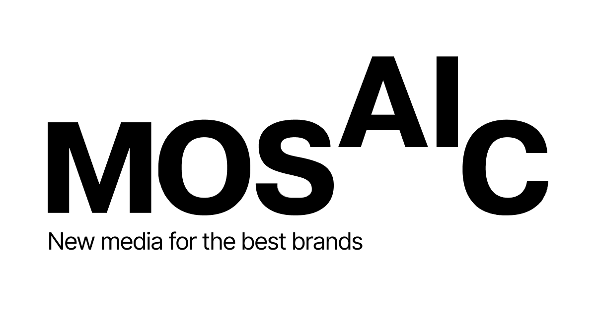 MOSAIC. New media for the best brands